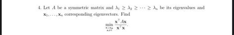 Solved Let A be a symmetric matrix and λ λ λn be its Chegg