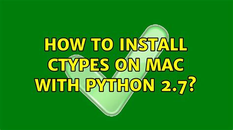 How To Install Ctypes On Mac With Python 27 Youtube