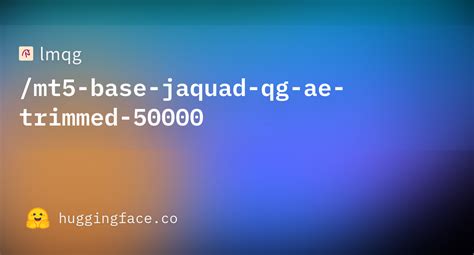 Lmqg Mt Base Jaquad Qg Ae Trimmed Hugging Face