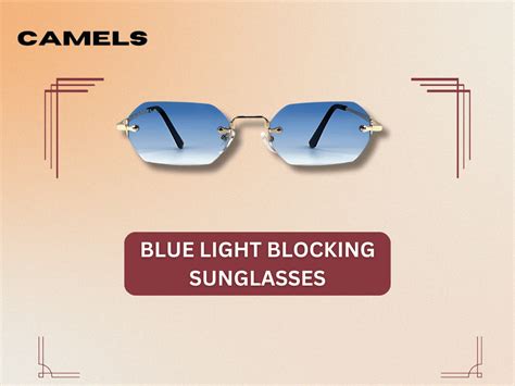 Why Blue Light Blocking Sunglasses Are Important Camels