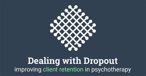 Dealing With Dropout Client Retention Article Therapist Aid