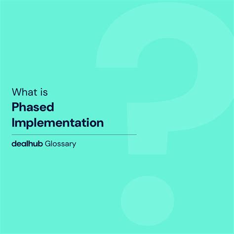 What Is Phased Implementation Dealhub