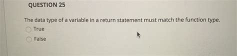 Solved Question 25 The Data Type Of A Variable In A Return