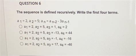 Solved The Sequence Is Defined Recursively Write The First