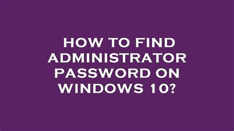 How To Find Administrator Password On Windows 10 Youtube