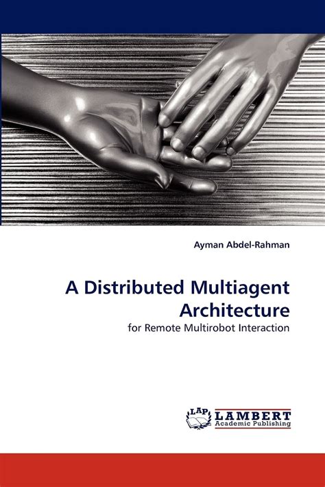 A Distributed Multiagent Architecture For Remote Multirobot Interaction Abdel Rahman Ayman