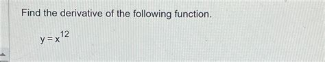 Solved Find The Derivative Of The Following Function Y X Chegg