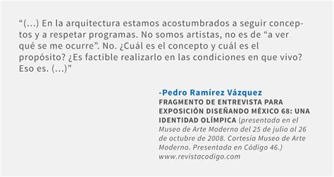 Frases Pedro Ramírez Vázquez Archdaily En Español