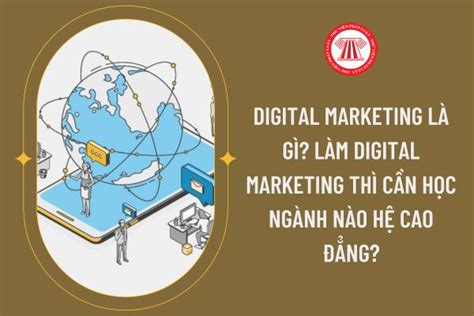 Nghề Digital Marketing là gì Làm Digital Marketing thì cần học ngành nào hệ cao đẳng