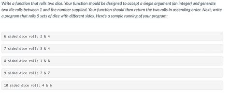 Solved Write A Function That Rolls Two Dice Your Function Chegg