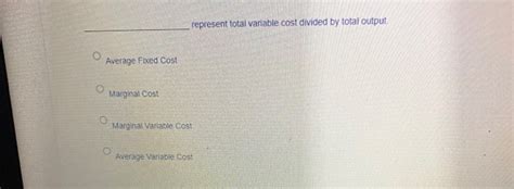 Solved Represent Total Variable Cost Divided By Total Output Chegg