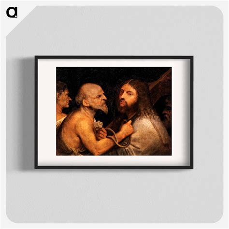 Christ Carrying The Cross ティツィアーノ ヴェチェッリオ Poster Artgraph