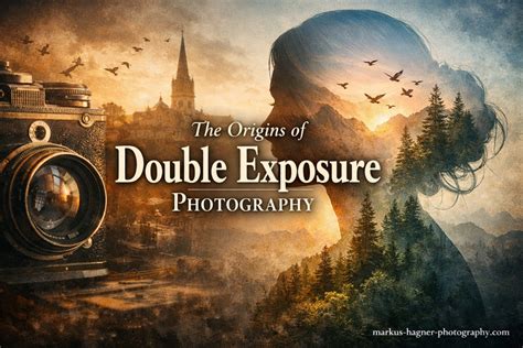 The Origins Of Double Exposure Photography July 2026 Guide