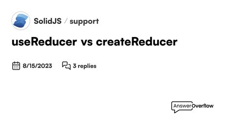 Usereducer Vs Createreducer Solidjs
