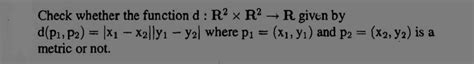 solved check whether the function d r² r2r given by d p1