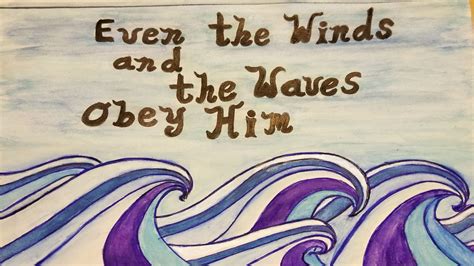 Even The Winds And The Waves Obey Him