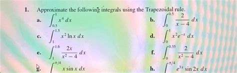 Solved 1. Approximate the following integrals using the | Chegg.com