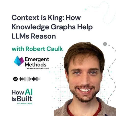 How Ai Is Built Context Is King How Knowledge Graphs Help Llms Reason