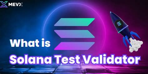 What Is Solana Test Validator How Does It Improve Blockchain Security Mevxbot