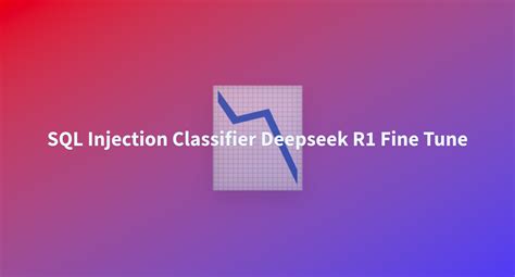 Shukdevdatta123sql Injection Classifier Deepseek R1 Fine Tune