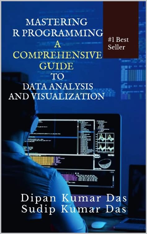 MASTERING R PROGRAMMING A COMPREHENSIVE GUIDE TO DATA ANALYSIS AND VISUALIZATION EBook DAS