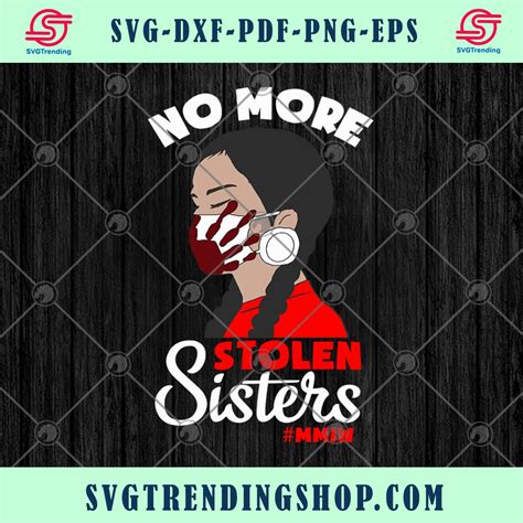 No More Stolen Sisters Mmiw Missing And Murdered Indigenous Women Svg