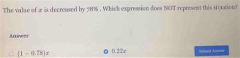 Solved The Value Of X Is Decreased By 78 Which Expression Does Not