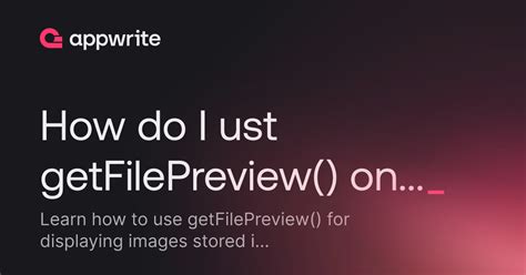 How Do I Ust Getfilepreview On The Client Side Threads Appwrite