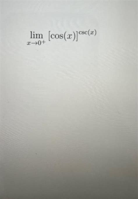 Solved Limx0 Cos X Csc X Chegg Com