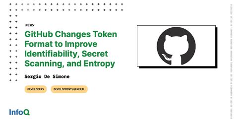 Github Changes Token Format To Improve Identifiability Secret Scanning And Entropy Infoq