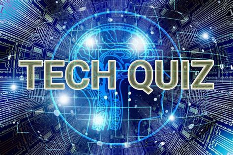 Tech Quiz Test Your Knowledge While Having Fun