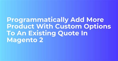 programmatically add more product with custom options to an existing quote in magento 2 webkul