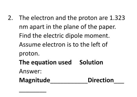 Solved 2 The Electron And The Proton Are 1 323 Nm Apart In