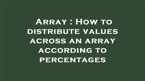 Array How To Distribute Values Across An Array According To