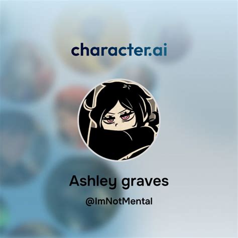 Chat With Ashley Graves Character Ai Ai Chat Reimagined Your Words