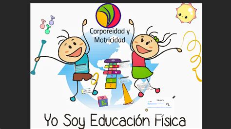 Corporeidad Y Motricidad By Milii Díaz On Prezi