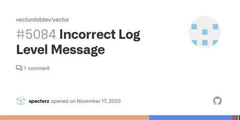 incorrect log level message · issue 5084 · vectordotdev vector · github