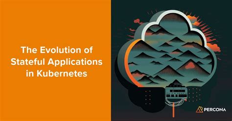 The Evolution Of Stateful Applications In Kubernetes