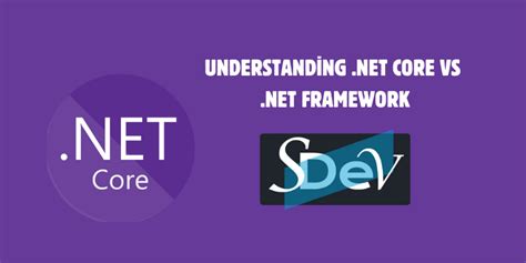 Understanding NET Core Vs NET Framework Key Differences SarikayaDEV