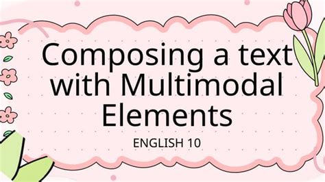 3 Composing A Text With Multimodal Elements Pt 2 2 Pptx