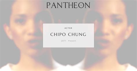 Chipo Chung Biography Pantheon