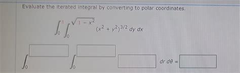 solved evaluate the iterated integral by converting to polar