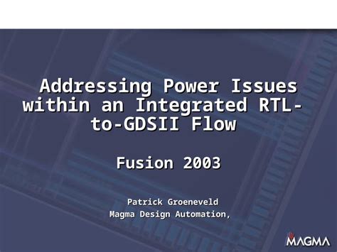 Ppt Addressing Power Issues Within An Integrated Rtl To Gdsii Flow Fusion 2003 Addressing