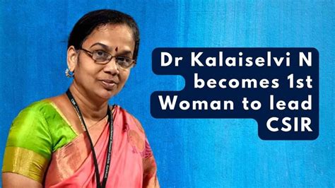 Dr Kalaiselvi N Becomes 1st Woman To Lead Csir Indias Largest Research Organization
