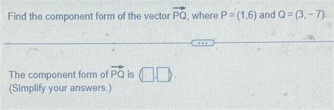 Solved Find The Component Form Of The Vector Vec PQ Where Chegg