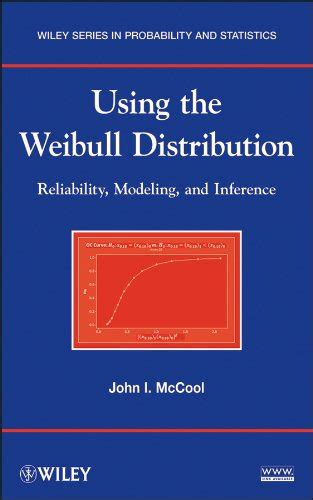 Using The Weibull Distribution Reliability Modeling And Inference Wiley Series In