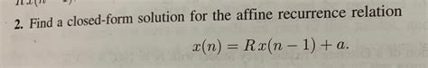 Solved 2 Find A Closed Form Solution For The Affine