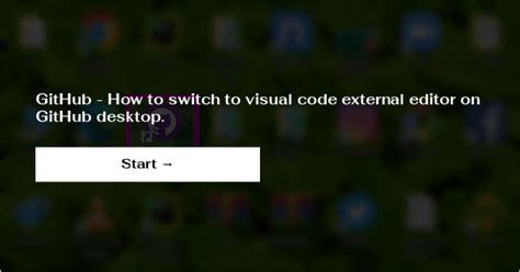 Github How To Switch To Visual Code External Editor On Github Desktop