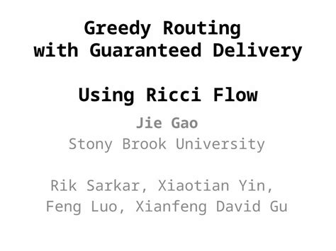 pptx greedy routing with guaranteed delivery using ricci flow jie gao stony brook university