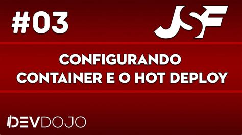 Maratona Jsf Aula 03 Configurando Container E O Hot Deploy Youtube